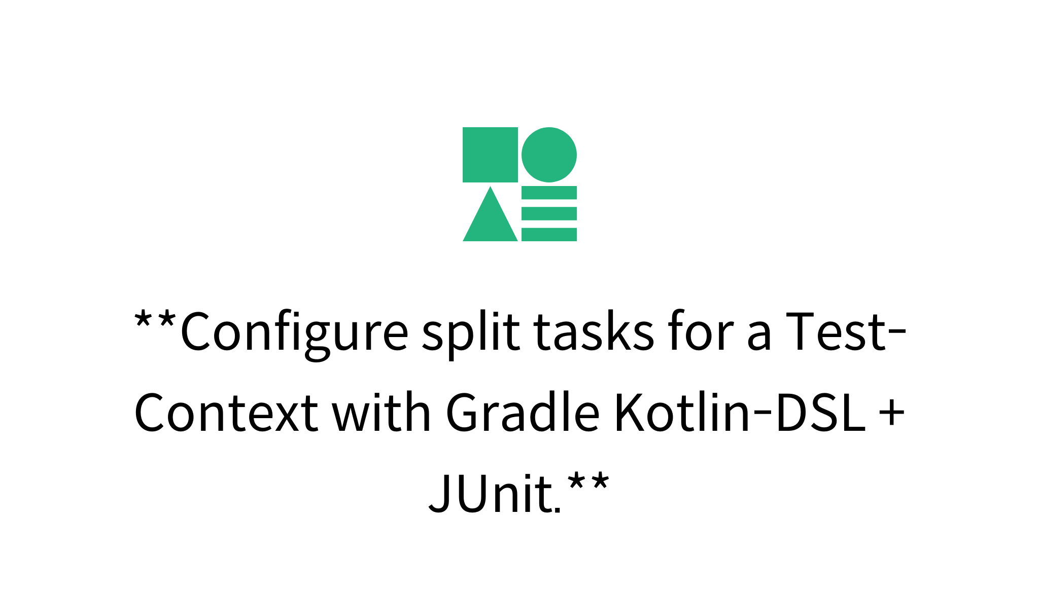 Configure split tasks for a Test-Context with Gradle Kotlin-DSL + JUnit ...