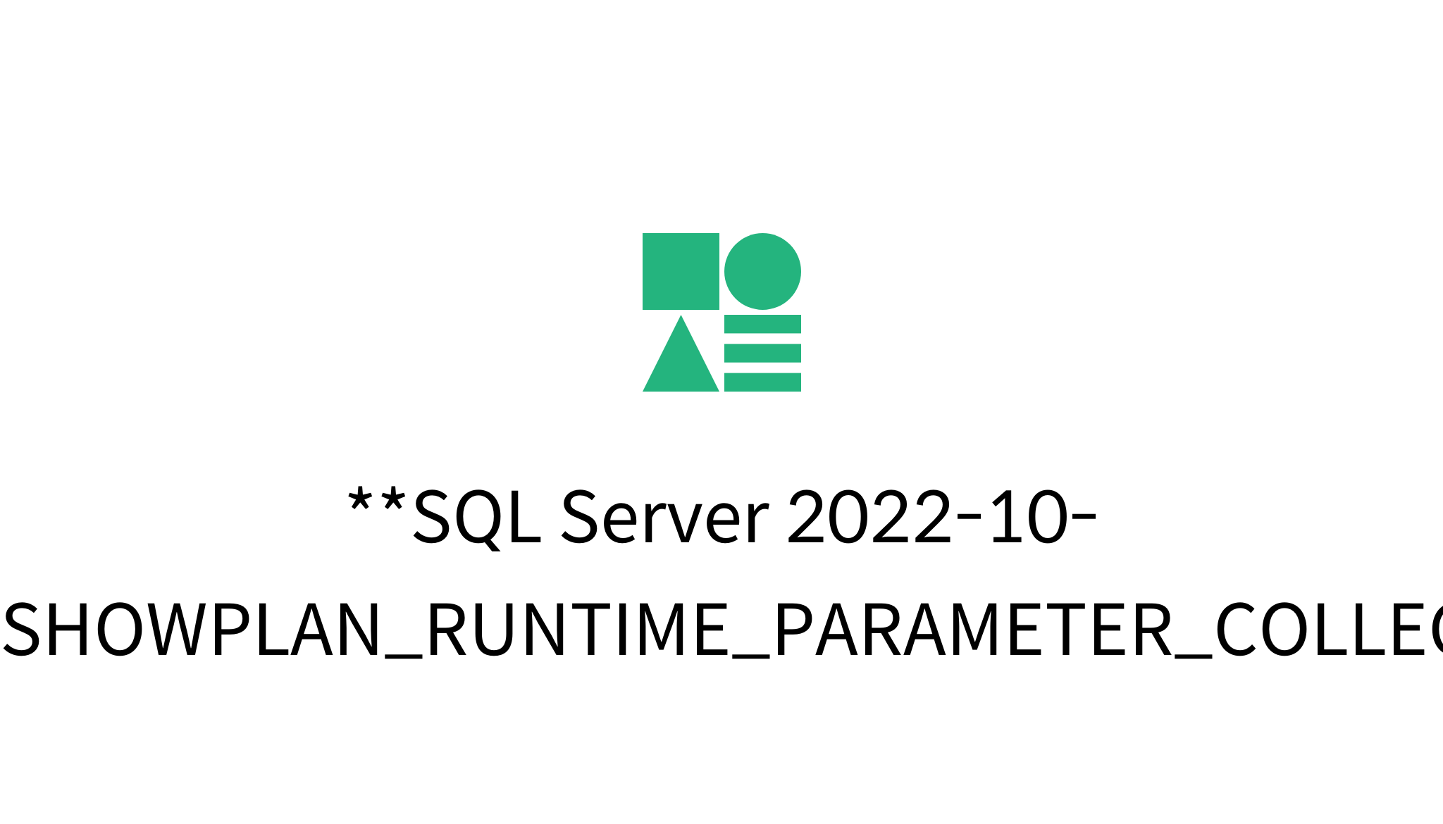 SQL Server 2022-10-FORCE_SHOWPLAN_RUNTIME_PARAMETER_COLLECTION - mysetting